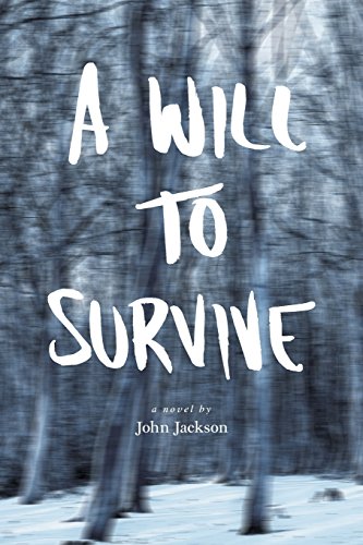 A Will To Survive by John Jackson | Goodreads