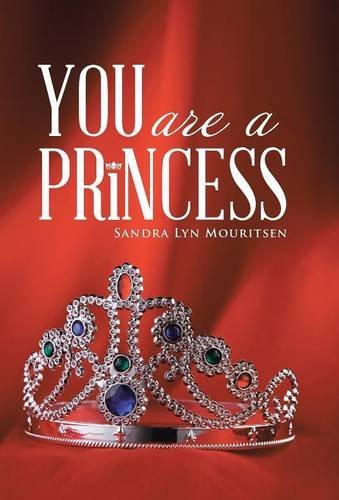 You Are A Princess by Sandra Lyn Mouritsen | Goodreads