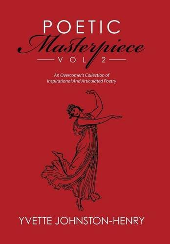 Poetic Masterpiece Vol 2: An Overcomer's Collection of Inspirational ...
