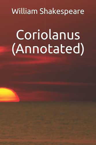 Coriolanus (Annotated) by William Shakespeare | Goodreads