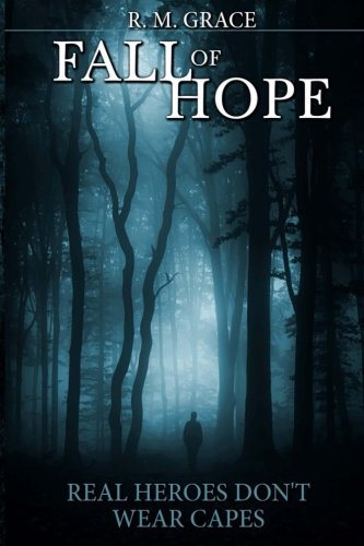 Real Heroes Don't Wear Capes (Fall of Hope) by R.M. Grace | Goodreads
