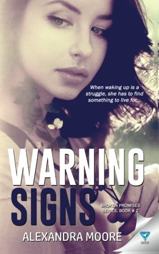 Warning Signs (Broken Promises) by Alexandra Moore | Goodreads