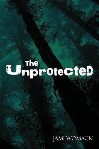 The Unprotected by Jami Womack | Goodreads