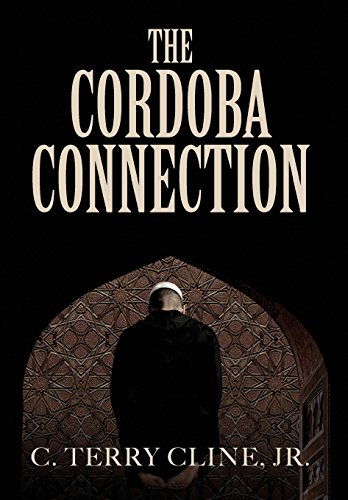 The Cordoba Connection by C. Terry Cline Jr. | Goodreads