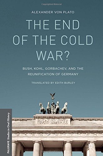 The End of the Cold War?: Bush, Kohl, Gorbachev, and the Reunification ...