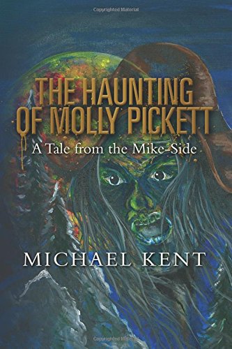 The Haunting of Molly Pickett: A Tale from the Mike-Side by Michael ...
