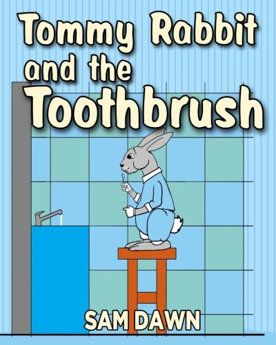 Tommy Rabbit and the Toothbrush by Sam Dawn | Goodreads
