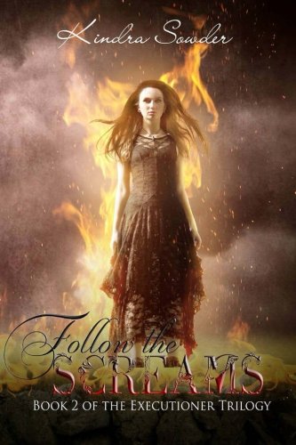 Follow the Screams (The Executioner Trilogy) by Kindra Sowder | Goodreads