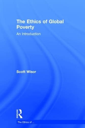 The Ethics of Global Poverty: An introduction by Scott Leigh Wisor ...
