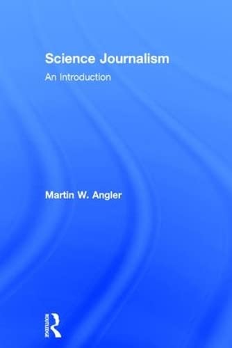Science Journalism: An Introduction by Martin W. Angler | Goodreads