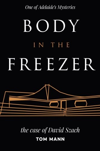 Body in the freezer: the case of David Szach by Tom Mann | Goodreads