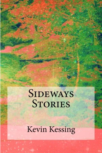 Sideways Stories by Kevin Kessing | Goodreads