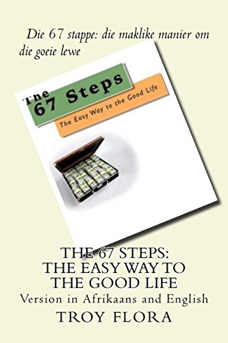 The 67 Steps: The Easy Way to the Good Life: Version in Afrikaans and ...