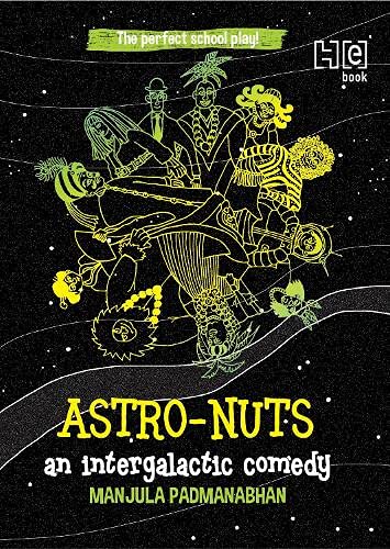 Astro-Nuts: An Intergalactic Drama by Manjula Padmanabhan | Goodreads