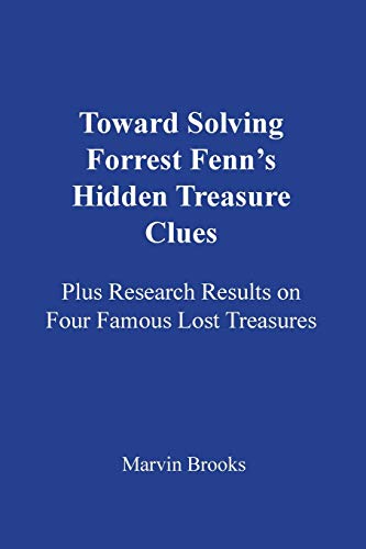 Toward Solving Forrest Fenn's Hidden Treasure Clues: Plus Research ...