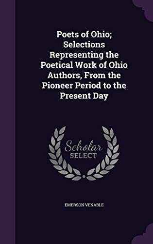 Poets of Ohio; Selections Representing the Poetical Work of Ohio ...