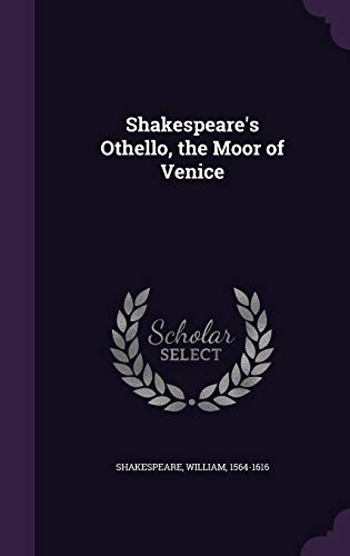 Shakespeare's Othello, the Moor of Venice by William Shakespeare ...