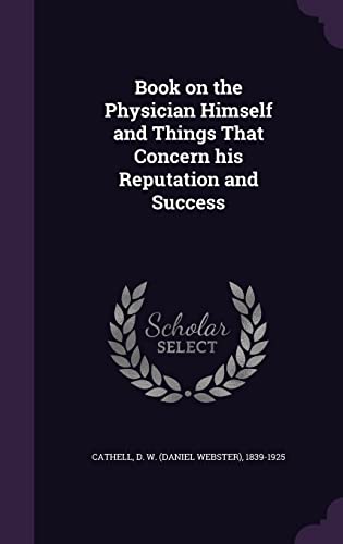 Book on the Physician Himself and Things That Concern his Reputation ...