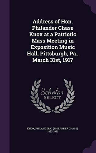 Address of Hon. Philander Chase Knox at a Patriotic Mass Meeting in ...
