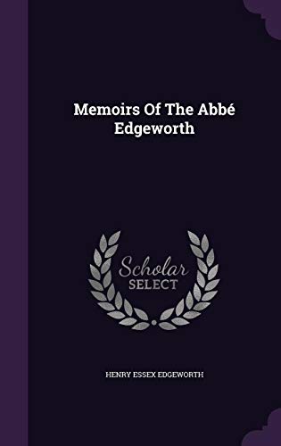 Memoirs Of The Abbé Edgeworth by Henry Essex Edgeworth | Goodreads