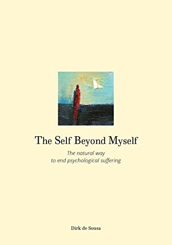 The Self Beyond Myself: The natural way to end psychological suffering ...