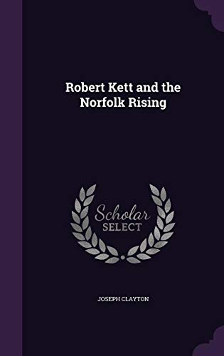 Robert Kett and the Norfolk Rising by Joseph Clayton | Goodreads