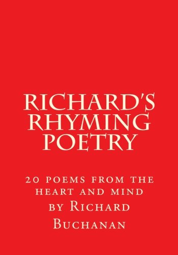 Richard's Rhyming Poetry: 20 poems from the heart and mind by Richard ...