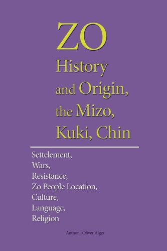 ZO History and Origin, the Mizo, Kuki, Chin: The Origin, Settelement ...