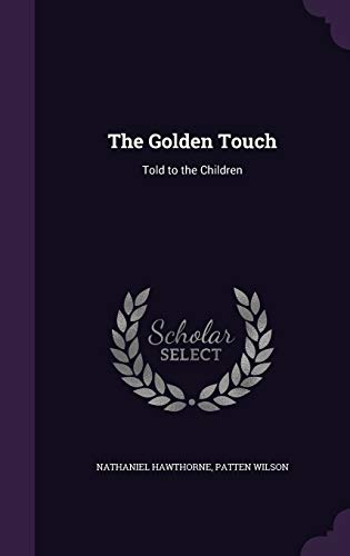 The Golden Touch: Told to the Children by Nathaniel Hawthorne | Goodreads