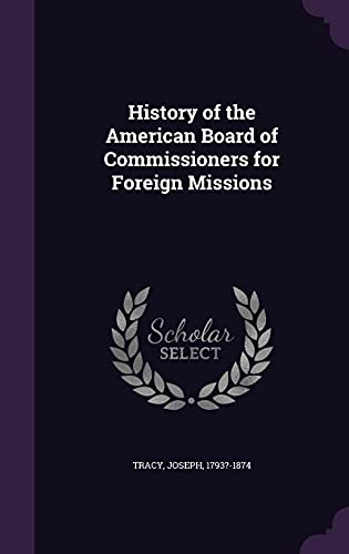 History of the American Board of Commissioners for Foreign Missions by Joseph Tracy | Goodreads