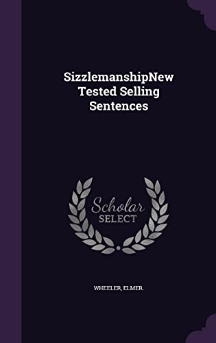 SizzlemanshipNew Tested Selling Sentences by Elmer Wheeler | Goodreads