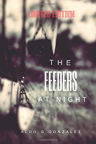 The Feeders at Night by Aldo G. Gonzalez | Goodreads