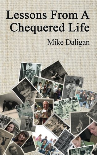 Lessons From A Chequered Life by Mike Daligan | Goodreads