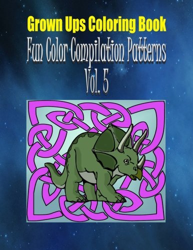 Grown Ups Coloring Book Fun Color Compilation Patterns Vol. 5 Mandalas ...
