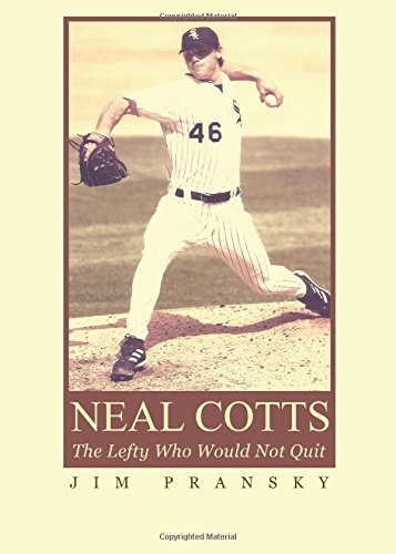 Neal Cotts: The Lefty Who Would Not Quit by Jim Pransky | Goodreads