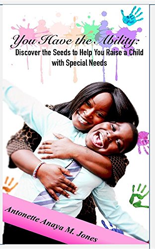 You Have the Ability: Discover the Seeds to Help You Raise a Child with ...