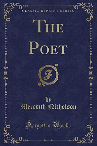 The Poet (Classic Reprint) by Meredith Nicholson | Goodreads