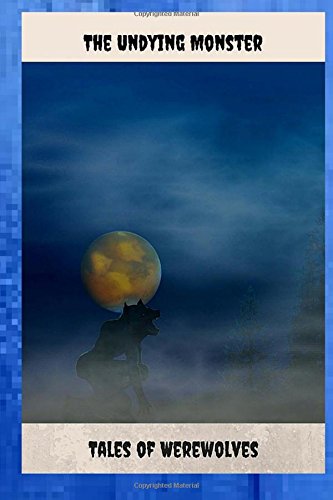 The Undying Monster Tales of Werewolves by Jessie Douglas Kerruish ...