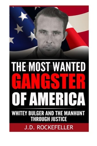 Whitey Bulger and the Manhunt Through Justice by J.D. Rockefeller ...