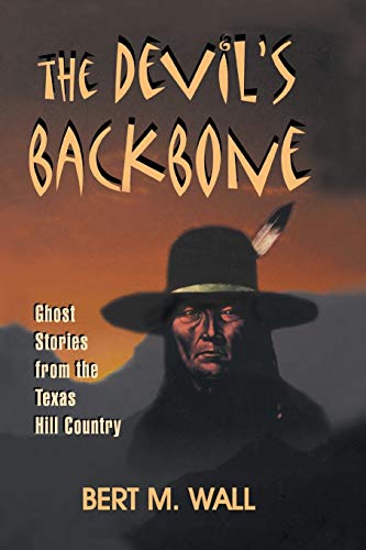 The Devil's Backbone: Ghost Stories from the Texas Hill Country by Bert ...