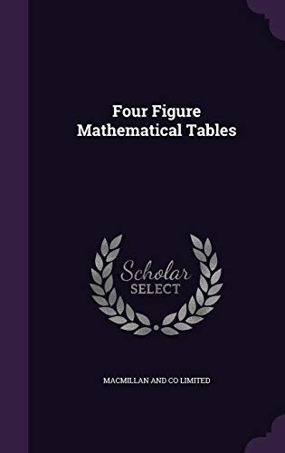 Four Figure Mathematical Tables by The MacMillan Company | Goodreads