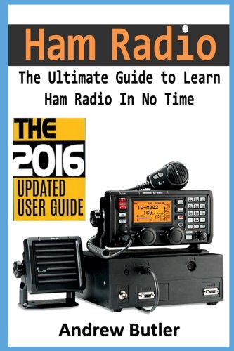 Ham Radio: The Ultimate Guide to Learn Ham Radio In No Time (Ham radio ...