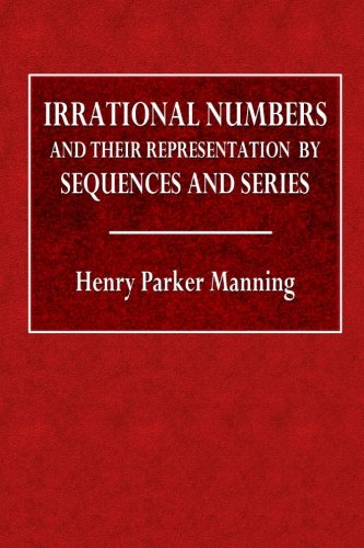 Irrational Numbers and Their Representation by Sequences and Series by ...