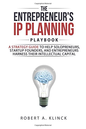 The Entrepreneur's IP Planning Playbook: A Strategy Guide To Help ...
