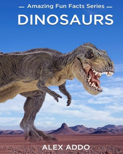 Dinosaurs: Amazing Pictures and Fun Facts on Animals (Amazing Fun Fact ...