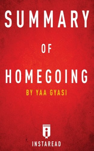 Summary of Homegoing: By Yaa Gyasi - Includes Analysis by Instaread ...