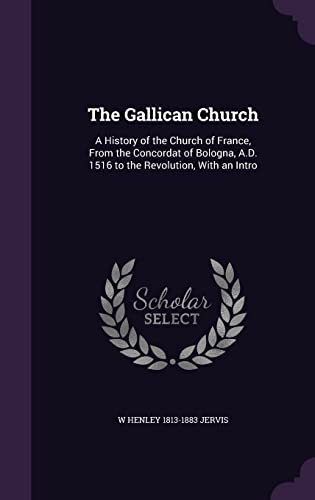 The Gallican Church: A History of the Church of France, From the ...