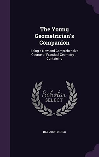 The Young Geometrician's Companion: Being a New and Comprehensive ...