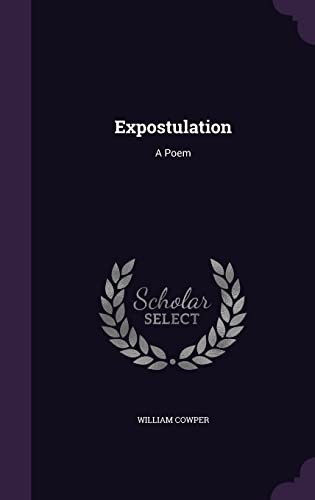 Expostulation: A Poem by William Cowper | Goodreads