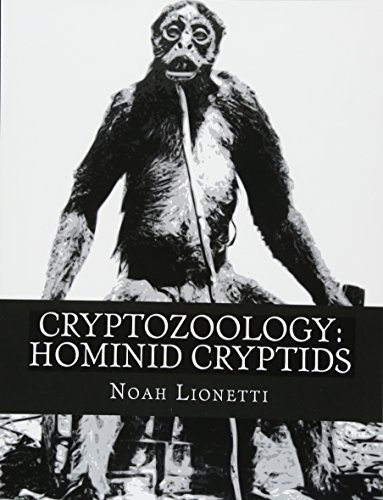 Cryptozoology: Hominid Cryptids by Noah Lionetti | Goodreads